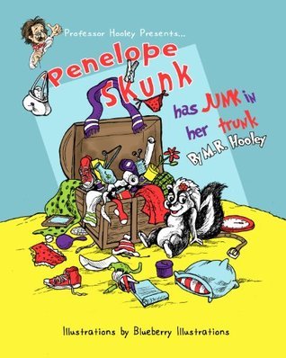 Penelope Skunk Has Junk in Her Trunk by M.R. Hooley by M.R. Hooley ...