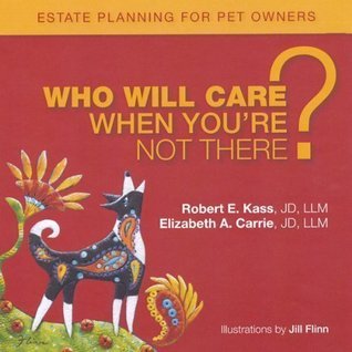 Who Will Care When You're Not There? : Estate Planning for Pet Owners ...