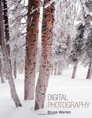 Digital Photography by Bruce Warren | Goodreads