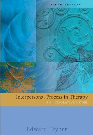 Interpersonal Process in Therapy: An Integrative Model by Edward Teyber ...