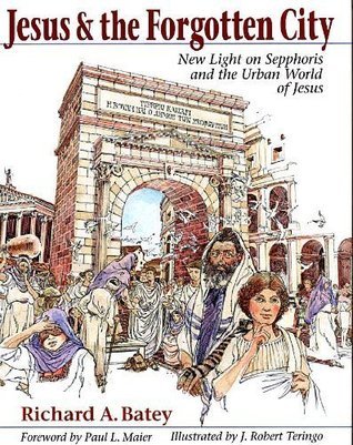Jesus & the Forgotten City: New Light on Sepphoris and the Urban World ...