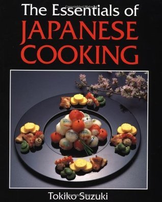 The Essentials of Japanese Cooking by Tokiko Suzuki | Goodreads