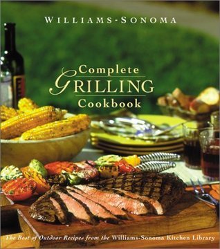Complete Grilling Cookbook by Chuck Williams | Goodreads