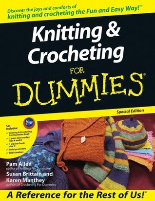 Knitting & Crocheting for Dummies by Pam Allen | Goodreads