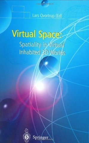 Virtual Space: Spatiality in Virtual Inhabited 3D Worlds by Lars ...