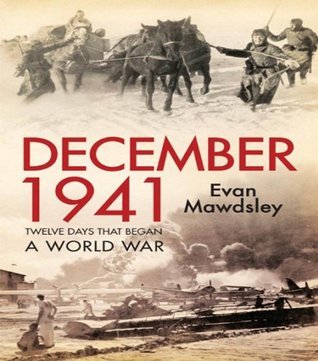 1941: Twelve Days That Began a World War by Evan Mawdsley | Goodreads