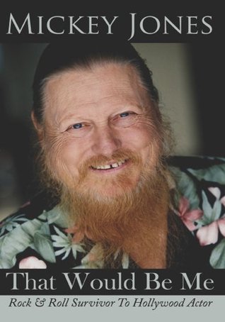 That Would Be Me:Rock & Roll Survivor To Hollywood Actor by Mickey Jones | Goodreads