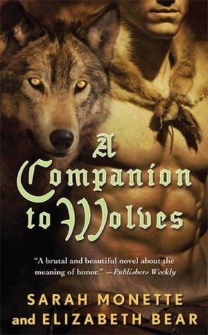A Companion to Wolves (Iskryne Book 1) by Sarah Monette | Goodreads