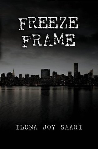 Freeze Frame by Ilona Saari | Goodreads
