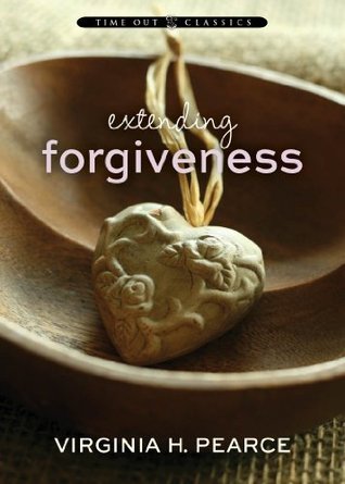 Extending Forgiveness by Virginia H. Pearce | Goodreads