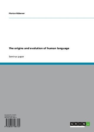 The origins and evolution of human language by Florian Rübener | Goodreads