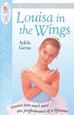 Louisa In The Wings: Red Fox Ballet Books 3 by Adèle Geras | Goodreads