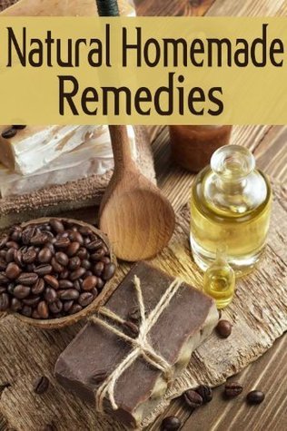 Natural Homemade Remedies: The Ultimate Guide by Sarah Dempsen | Goodreads