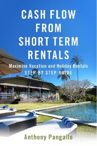 Cash Flow From Short Term Rentals: Maximise Vacation and Holiday ...