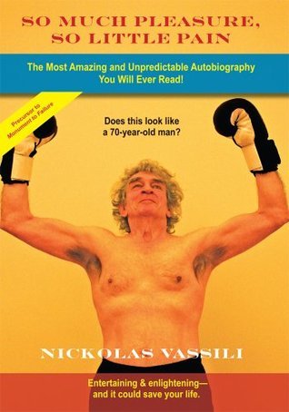 So Much Pleasure-So Little Pain by Nickolas Vassili | Goodreads