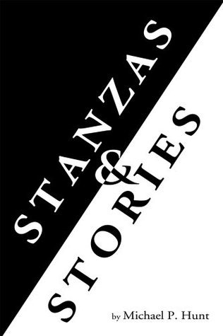 Stanzas & Stories by Michael P. Hunt | Goodreads