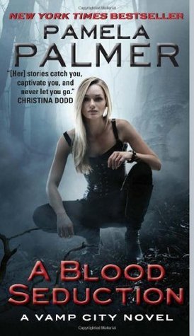 A Blood Seduction (Vamp City Novels) by Pamela Palmer | Goodreads