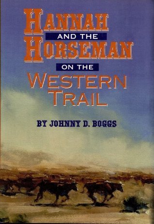 Hannah and the Horseman On the Western Trail by Johnny D. Boggs | Goodreads
