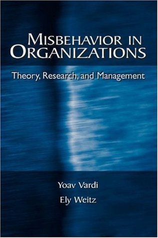 Misbehavior in Organizations: Theory, Research, and Management by Yoav ...