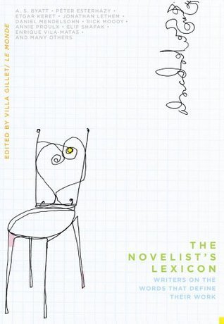 The Novelist's Lexicon: Writers on the Words That Define Their Work by ...