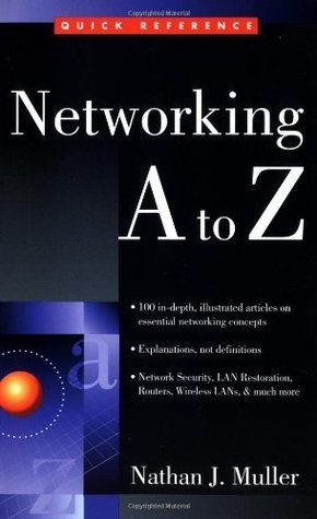 Networking A to Z (Quick Reference Guides by Nathan J. Muller | Goodreads