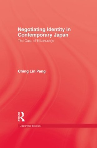 Negotiating Identity In Contemporary Japan by Pang | Goodreads