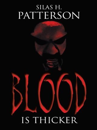 Blood is Thicker by Silas H. Patterson | Goodreads