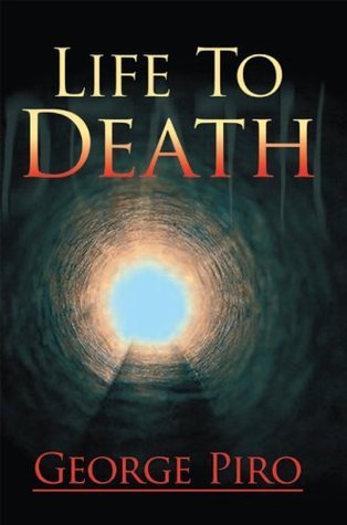 Life To Death by George Piro | Goodreads