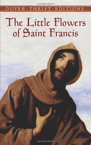 The Little Flowers of Saint Francis by Francis of Assisi | Goodreads