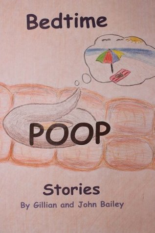 Bedtime Poop Stories by Gillian Bailey | Goodreads
