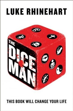 The Dice Man: This book will change your life. by Luke Rhinehart ...