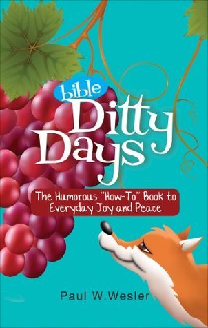 Bible Ditty Days by Paul W. Wesler | Goodreads