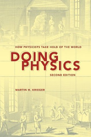 Doing Physics: How Physicists Take Hold of the World by Martin H ...