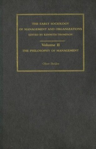 The Philosophy of Management by Oliver Sheldon | Goodreads