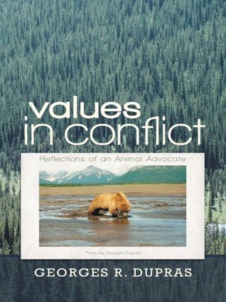Values in Conflict: Reflections of an Animal Advocate by Georges R ...