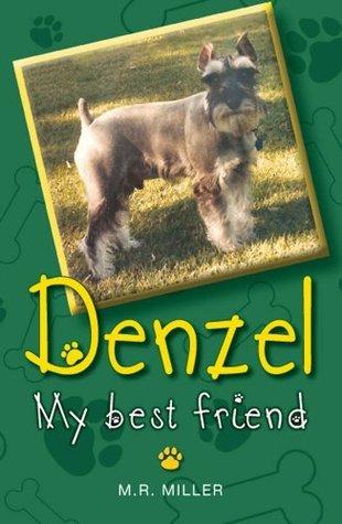 Denzel: My True Friend by M. Miller | Goodreads