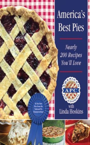 America's Best Pies: Nearly 200 Recipes You'll Love by American Pie ...