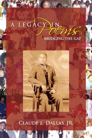 A Legacy In Poems: Bridging The Gap by Claude Dallas | Goodreads
