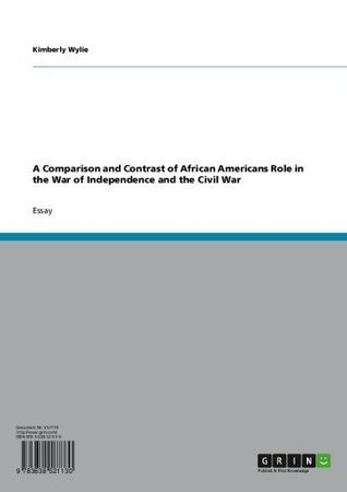 A Comparison and Contrast of African Americans Role in the War of ...