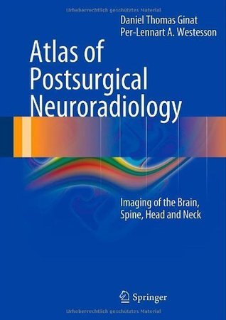 Atlas of Postsurgical Neuroradiology: Imaging of the Brain, Spine, Head ...