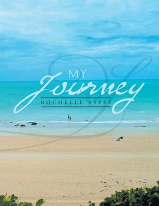 My Journey by Rochelle Aspey | Goodreads