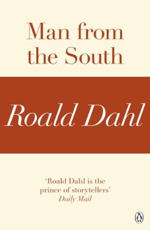 Man from the South (A Roald Dahl Short Story) by Roald Dahl | Goodreads
