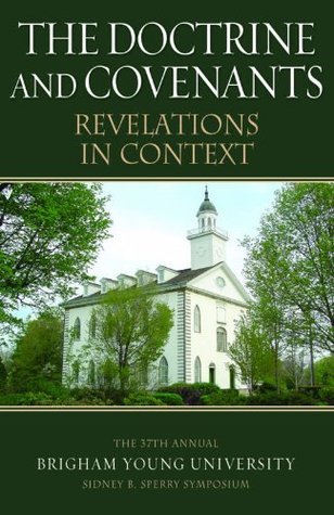 The Doctrine and Covenants: Revelations In Context by Andrew H. Hedges ...