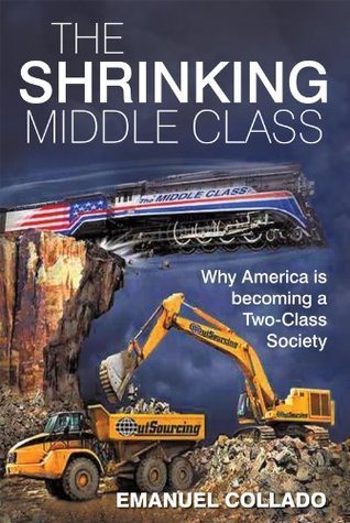 The Shrinking Middle Class by Emanuel Collado | Goodreads