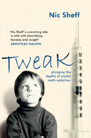 Tweak: Growing up on Crystal Meth by Nic Sheff | Goodreads