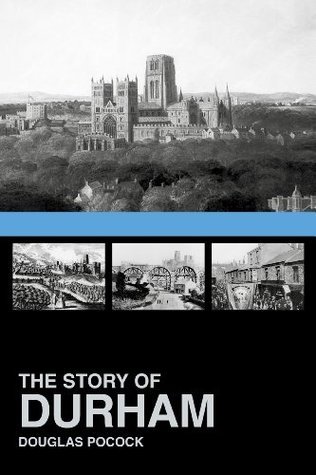 The Story of Durham by Douglas Pocock | Goodreads