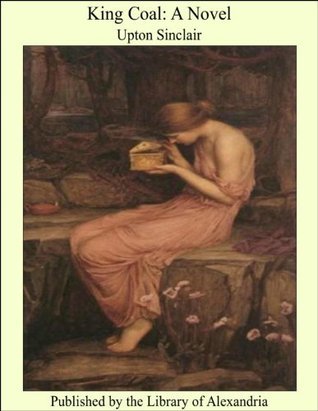 King Coal:A Novel by Upton Sinclair | Goodreads
