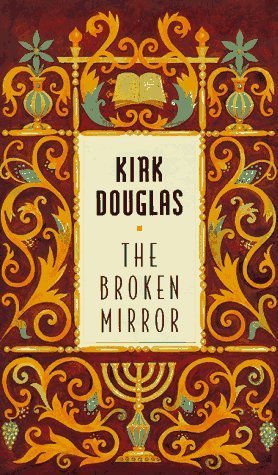 The Broken Mirror by Kirk Douglas | Goodreads