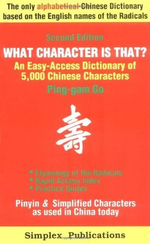 What Character Is That?: An Easy-access Dictionary of 5,000 Chinese ...