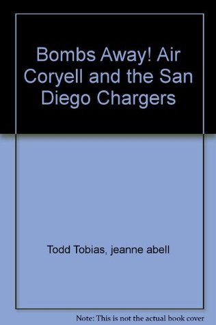 Bombs Away! Air Coryell and the San Diego Chargers by Todd Tobias ...